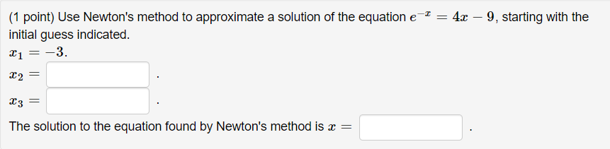 Solved (1 point) Use Newton's method to approximate a | Chegg.com