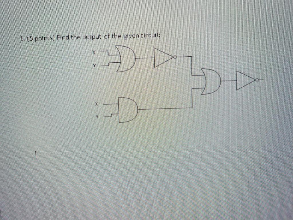 Solved 1. (5 points) Find the output of the given circuit: | Chegg.com