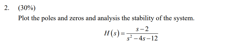 Solved (30\%) Plot the poles and zeros and analysis the | Chegg.com
