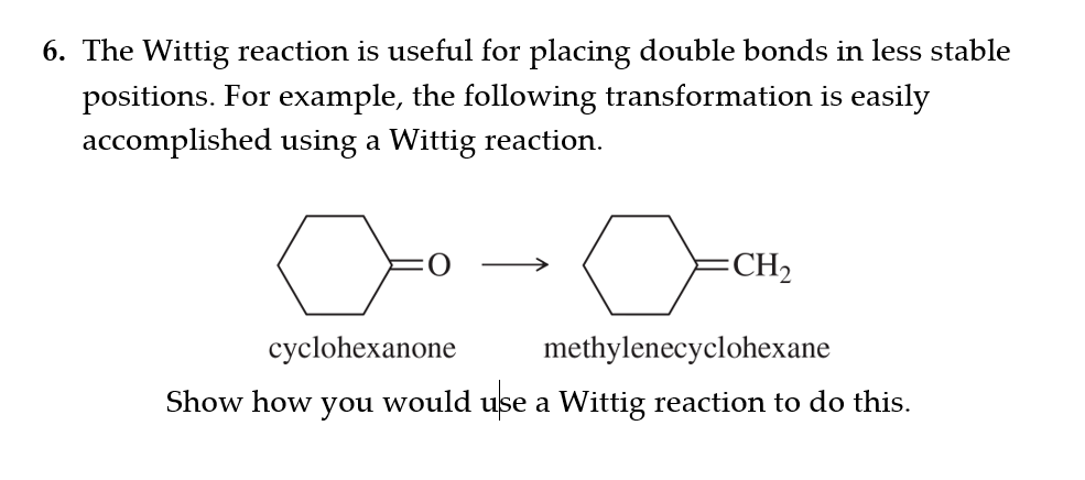 Solved 6. The Wittig reaction is useful for placing double | Chegg.com