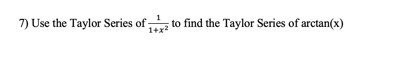 Solved 7) Use the Taylor Series of atsz to find the Taylor | Chegg.com