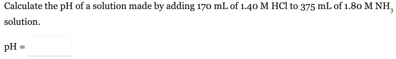 [Solved]: Calculate the pH of a solution made by adding 3.