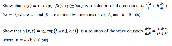 Solved Show that x(t) = xm exp(-ßt) exp(±iwt) is a solution | Chegg.com