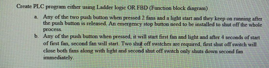 Solved Create PLC program either using Ladder logic OR FBD | Chegg.com