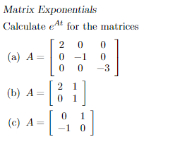 Solved Matrix Exponentials Calculate e At for the matrices | Chegg.com