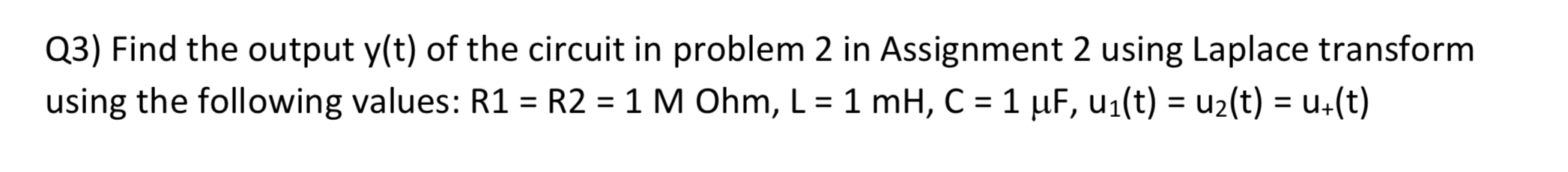Solved Q3) Find the output y(t) of the circuit in problem 2 | Chegg.com