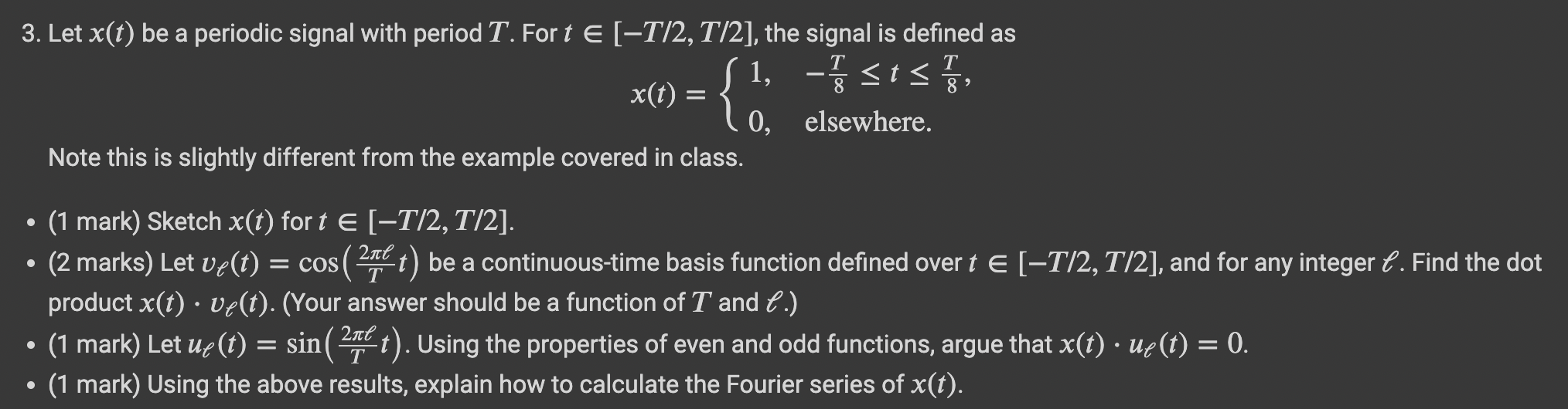 Solved x(t)={1,0,−8T≤t≤8T elsewhere Note this is slightly | Chegg.com