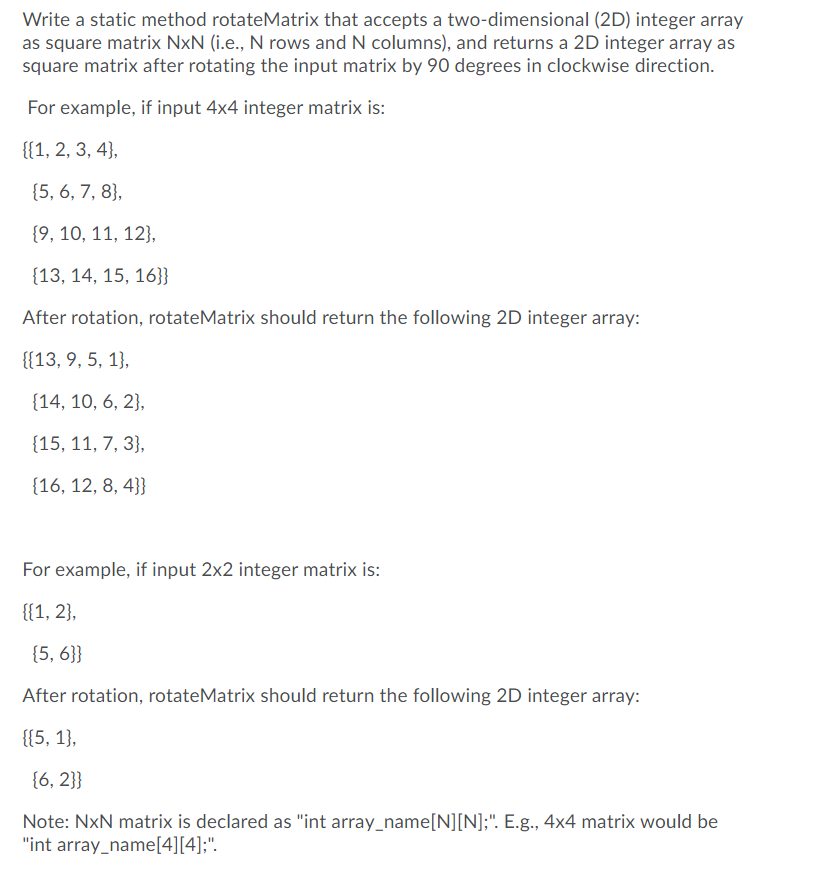 Solved Write a static method rotateMatrix that accepts a | Chegg.com