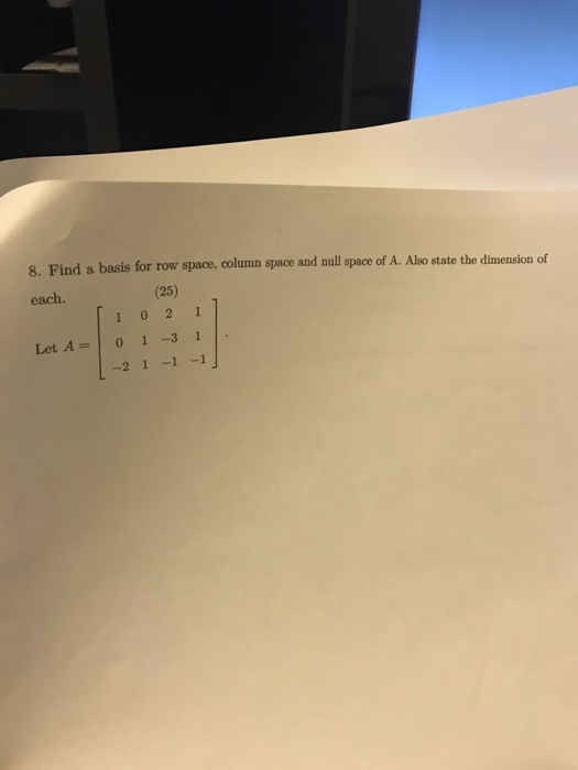Solved 8. Find a basis for row space, column space and null | Chegg.com