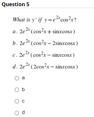 Solved Question 5 What is y'if y=e2*cos?x? a. 2e2x (cos2x+ | Chegg.com