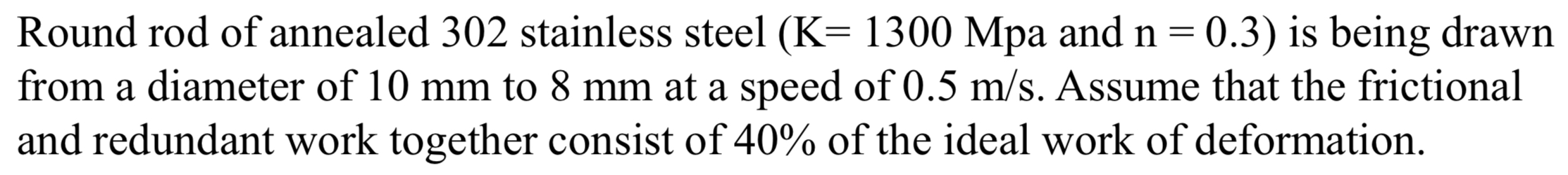 Solved Round rod of annealed 302 stainless steel (K=1300Mpa | Chegg.com