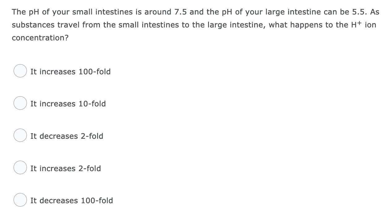 Solved The pH of your small intestines is around 7.5 and the | Chegg.com