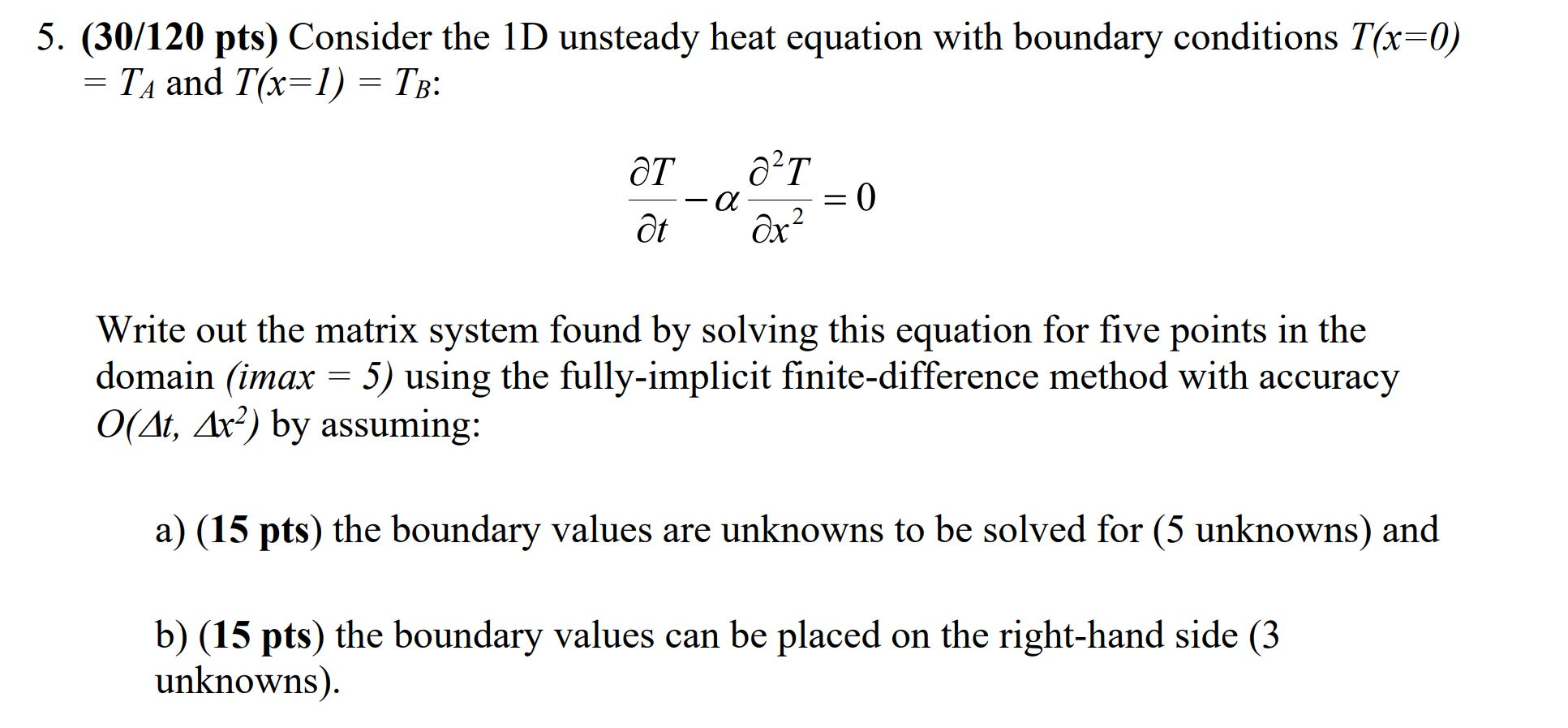 Solved 5. (30/120 pts) Consider the 1D unsteady heat | Chegg.com