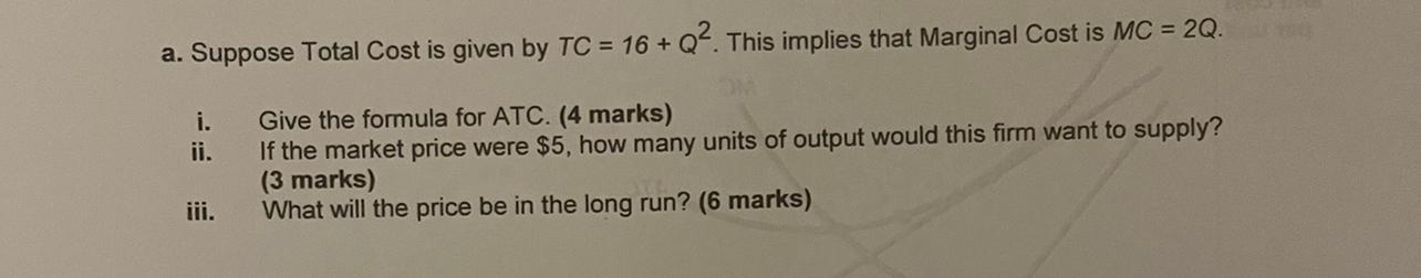 Solved a. Suppose Total Cost is given by TC = 16+Q2. This | Chegg.com