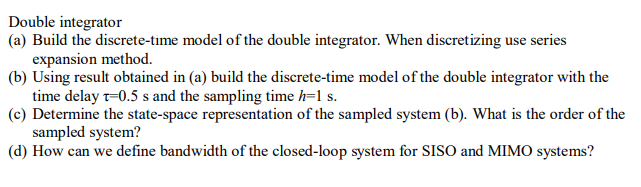 Double integrator (a) Build the discrete-time model | Chegg.com