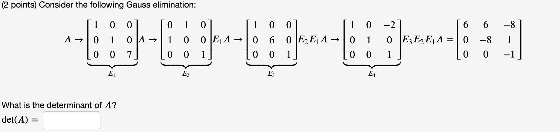 Solved (2 points) Consider the following Gauss elimination: | Chegg.com