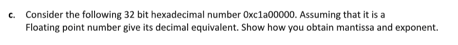 Solved Consider the following 32 bit hexadecimal number | Chegg.com