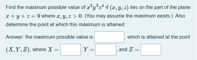 Solved Find the maximum possible value of x^yºz4 if (x, y, | Chegg.com
