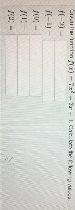 Solved Given the function f(x) = 7x^2 - 2x + 1. Calculate | Chegg.com