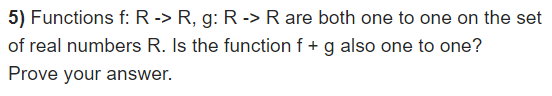 Solved 5) Functions f: R->R, g: R-> R are both one to one on | Chegg.com
