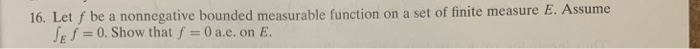 Solved 16 Let F Be A Nonnegative Bounded Measurable