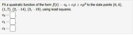 Solved Fit a quadratic function of the form f(t)=c0+c1t+c2t2 | Chegg.com