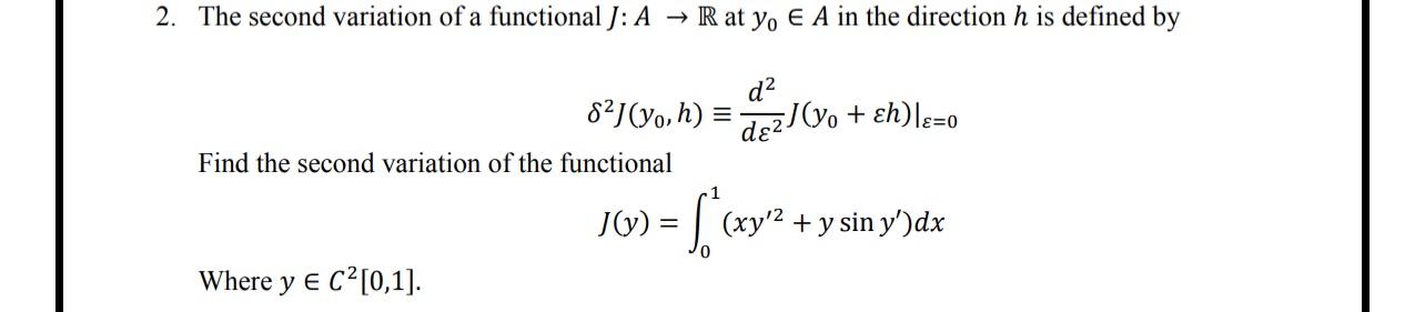 Solved 2 The Second Variation Of A Functional J A→r At Y0∈a