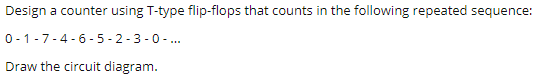 Solved Design a counter using T-type flip-flops that counts | Chegg.com
