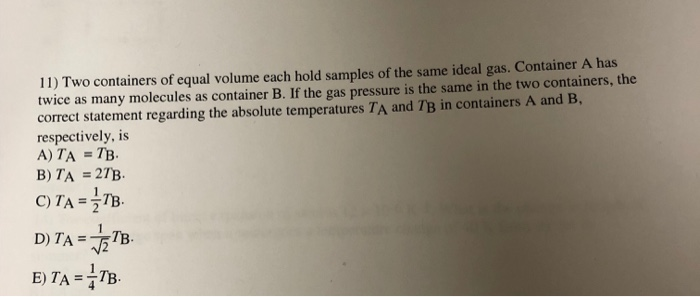 Solved 11) Two containers of equal volume each hold samples | Chegg.com