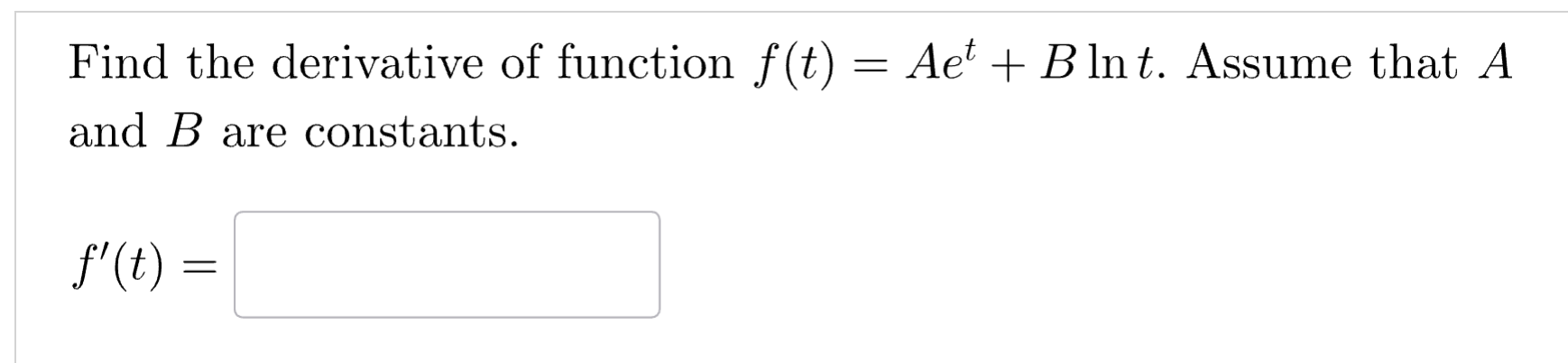 Solved Find the derivative of function f(t)=Aet+Blnt. Assume | Chegg.com