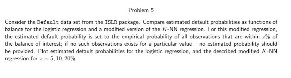 Problem 5 Consider the Default data set from the ISLR | Chegg.com