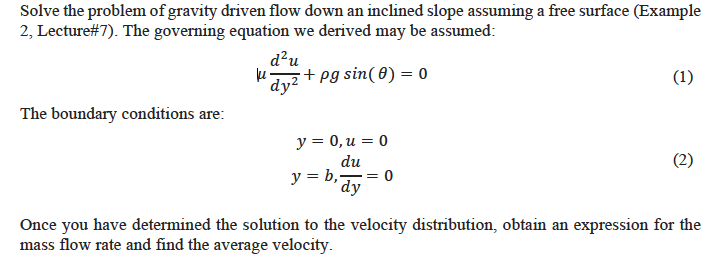 Solved Solve the problem of gravity driven flow down an | Chegg.com