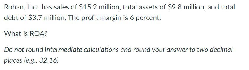 Solved Rohan, Inc., has sales of $15.2 million, total assets | Chegg.com