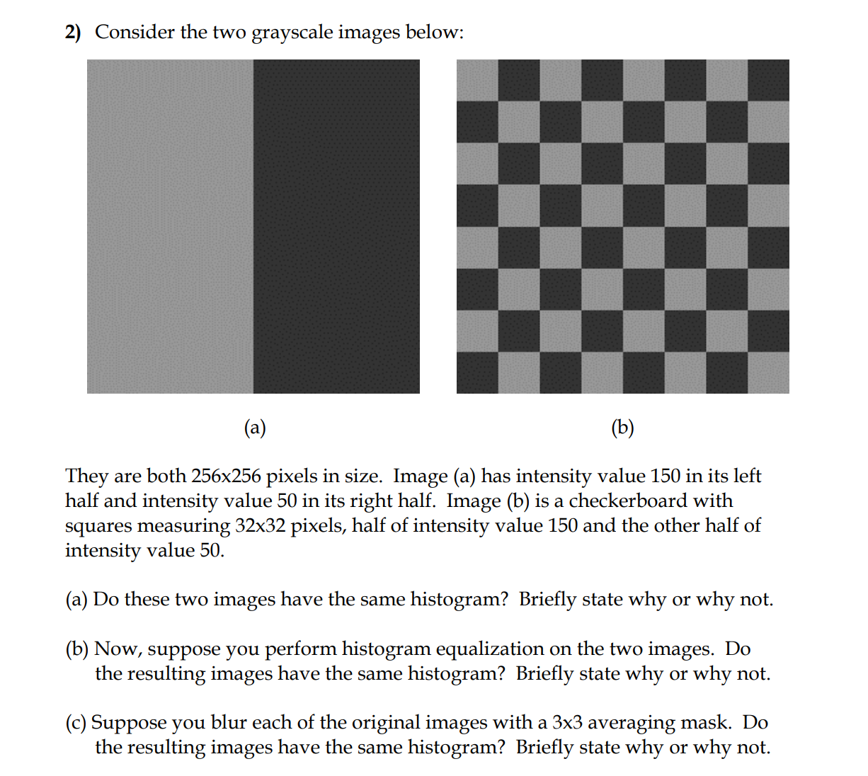 Solved 2) Consider the two grayscale images below: (a) (b) | Chegg.com