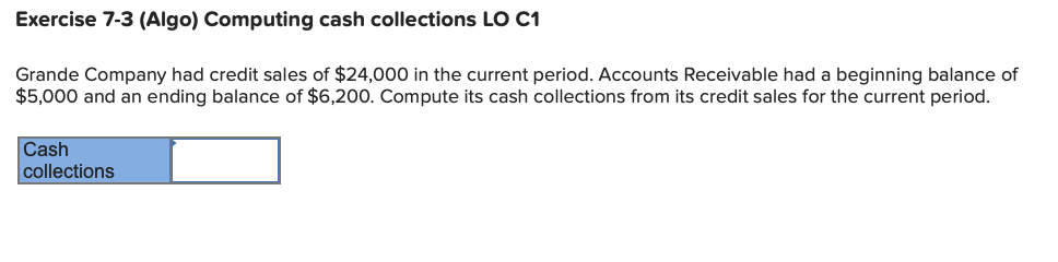 Solved Exercise 7-3 (Algo) Computing cash collections LO C1 | Chegg.com Solved Exercise 7-3 (Algo) Computing cash collections LO C1 | Chegg.com