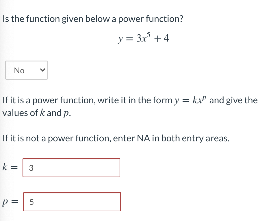 Solved Is the function given below a power function? y = 3x5 | Chegg.com