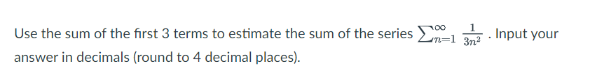 Solved Use the sum of the first 3 ﻿terms to estimate the sum | Chegg.com