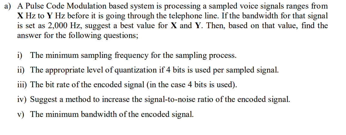 Solved a) A Pulse Code Modulation based system is processing | Chegg.com
