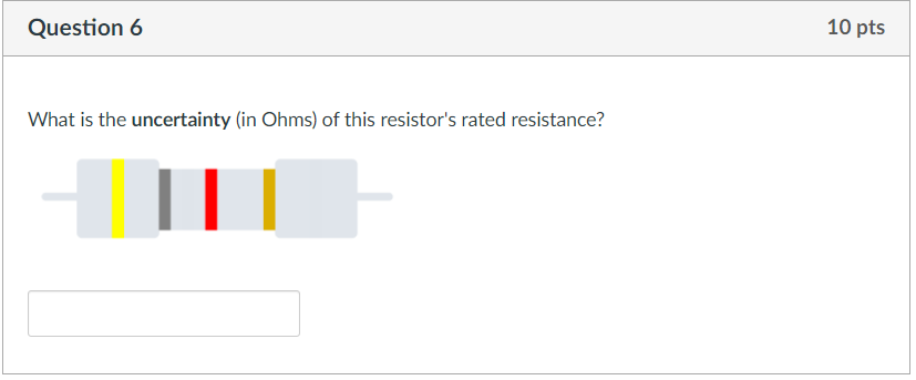 Solved Question 6 10 pts What is the uncertainty (in Ohms) | Chegg.com