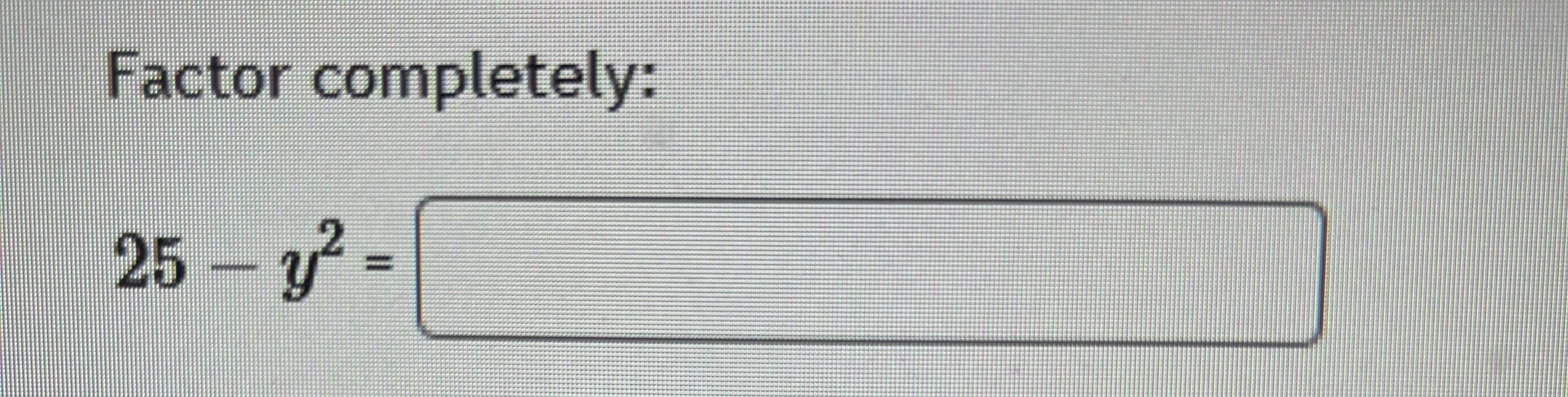 Solved Factor completely: | Chegg.com