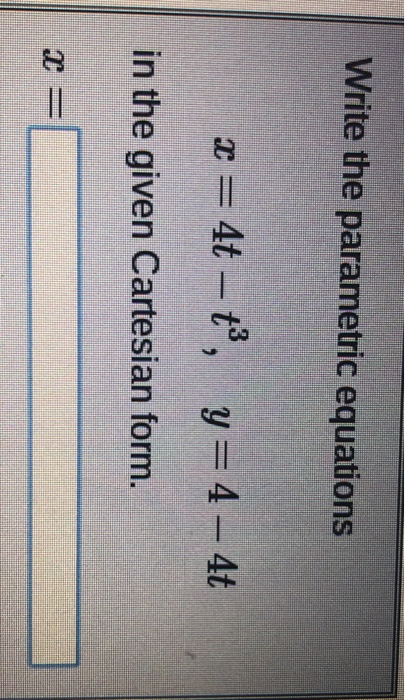 Solved Write the parametric equations in the given Cartesian | Chegg.com