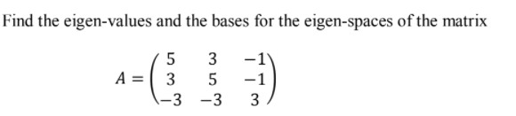 Solved Find the eigen-values and the bases for the | Chegg.com