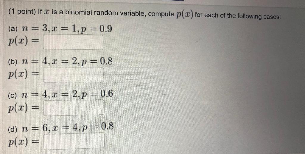 Solved (1 point) If x is a binomial random variable, compute | Chegg.com