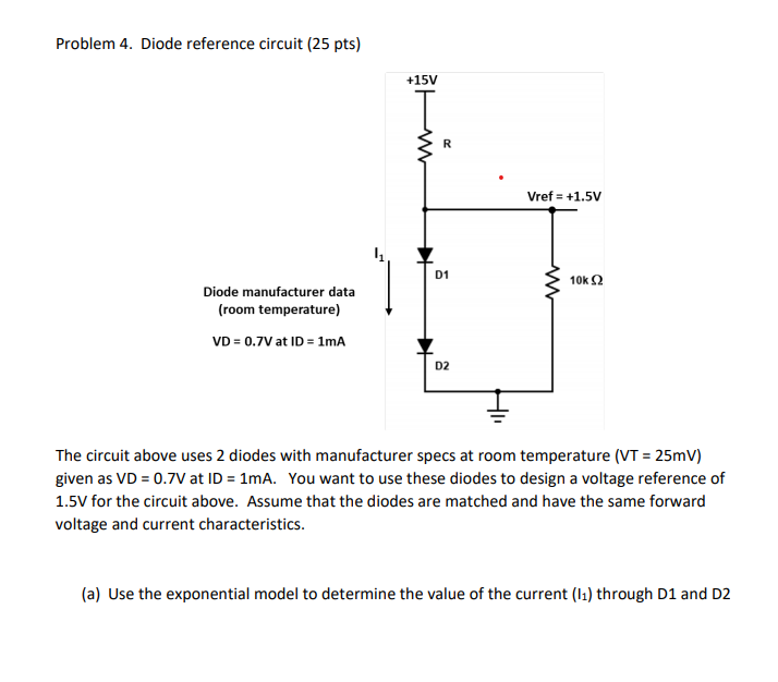 Solved Problem 4. Diode reference circuit (25 pts) +15V R | Chegg.com