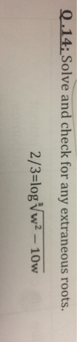 Solved Q.14:Solve and check for any extraneous roots. | Chegg.com