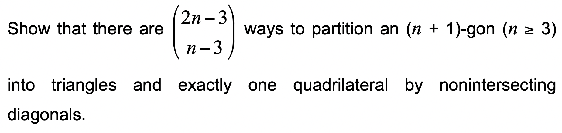Solved 2n-3 n-3 into triangles and exactly one quadrilateral | Chegg.com