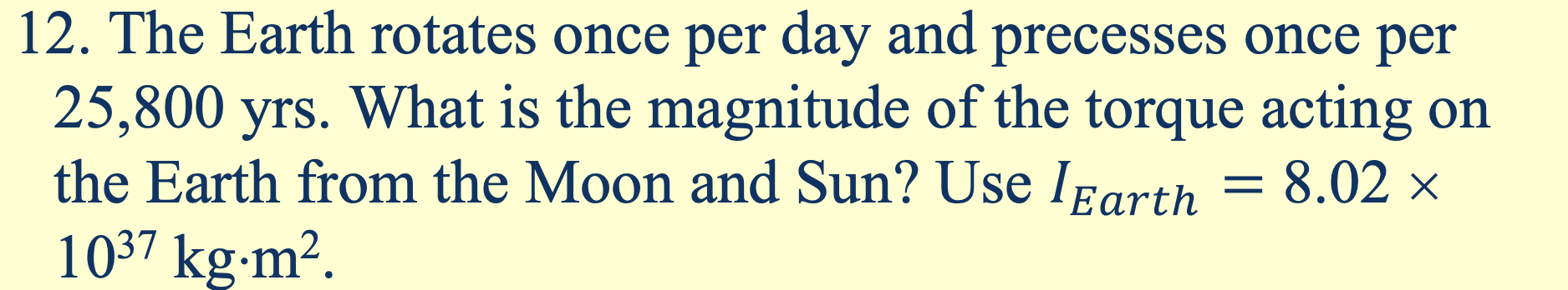 Solved 12. The Earth rotates once per day and precesses once | Chegg.com