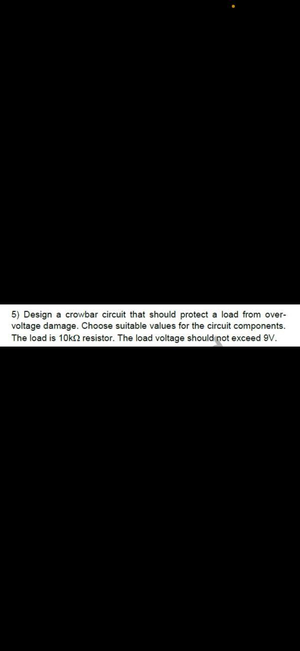 Solved 5) Design a crowbar circuit that should protect a | Chegg.com