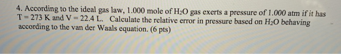 Solved 4. According to the ideal gas law, 1.000 mole of H20 | Chegg.com