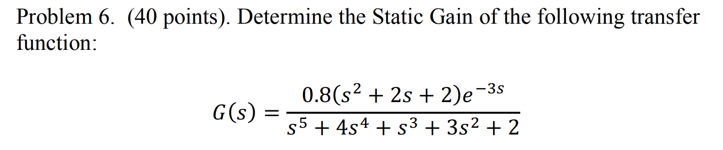Solved Problem 6. (40 points). Determine the Static Gain of | Chegg.com